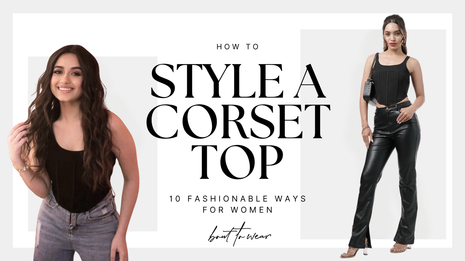 How to Style a Corset Top: 10 Fashionable Ways for Women – bout-to-wear